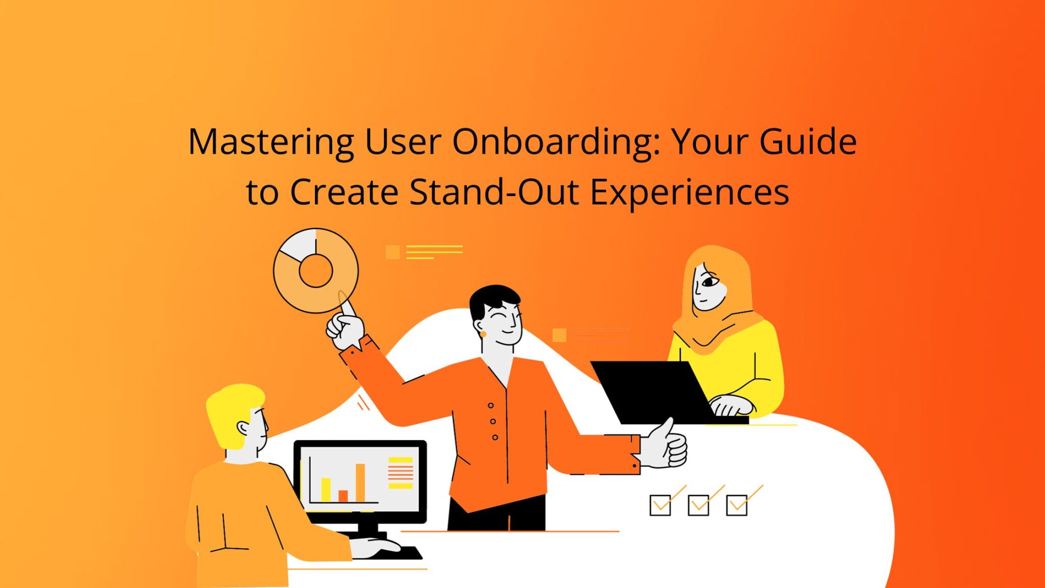 Mastering User Onboarding: Your Guide to Create Stand-Out Experiences [ 2024] - Product Fruits Blog